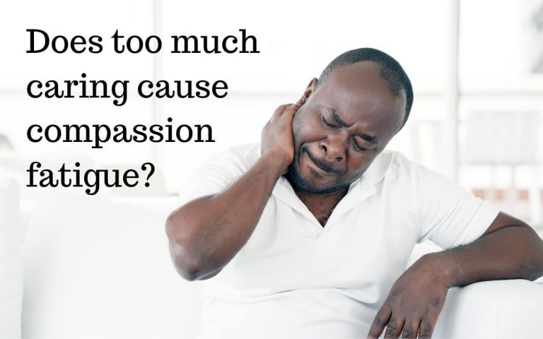 Does too much caring cause compassion fatigue?