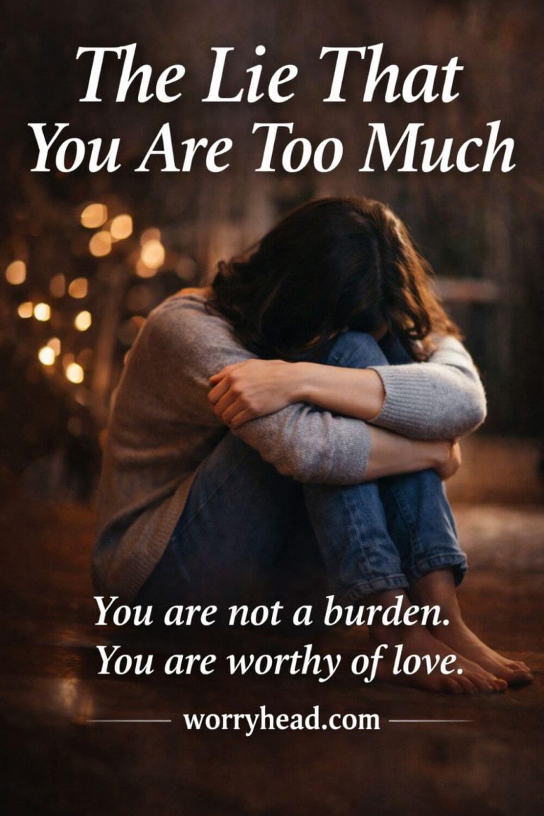 The Lie That You Are Too Much